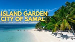 ULTIMATE SAMAL ISLAND DIY TRAVEL GUIDE 2025 (Budget + Itinerary) - The ...